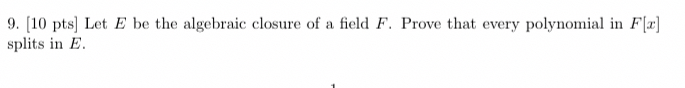 Solved [10 ﻿pts] ﻿Let E ﻿be the algebraic closure of a field | Chegg.com