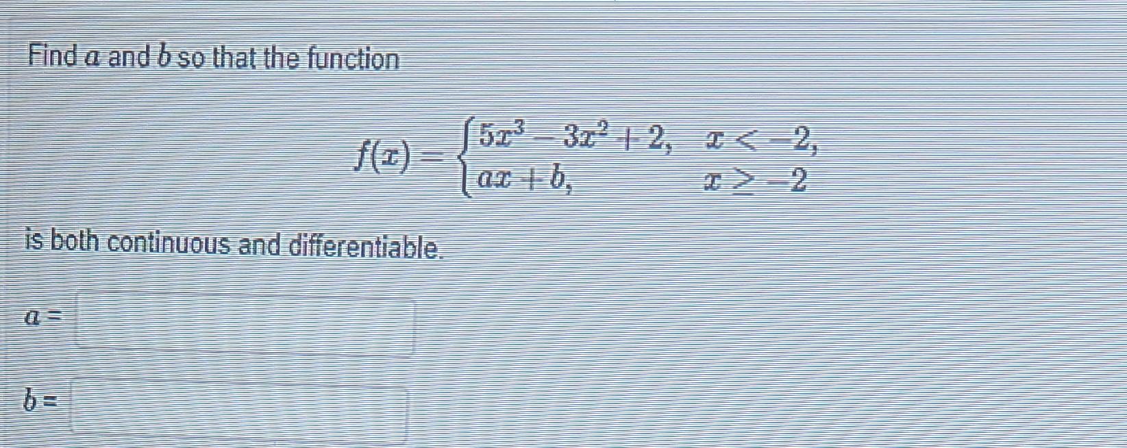 Solved Find a and b so that the function f(x)= 5x ^ 3 - 3x ^ | Chegg.com