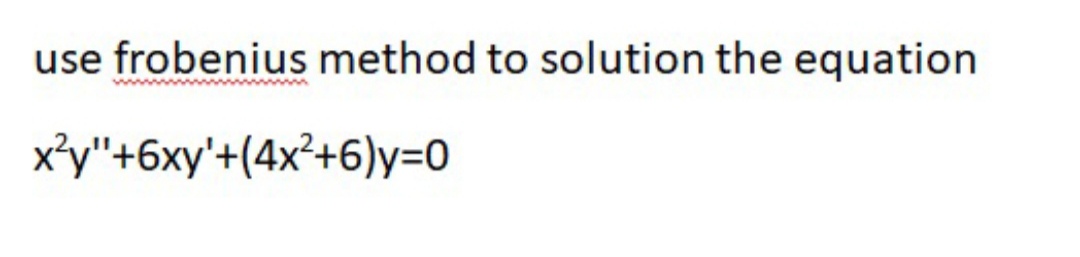 Solved use frobenius method to solution the | Chegg.com