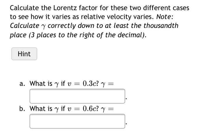 Solved Calculate the Lorentz factor for these two different | Chegg.com