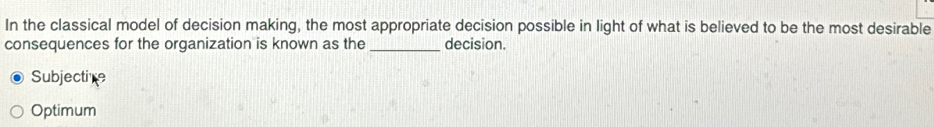 Solved In the classical model of decision making, the most | Chegg.com