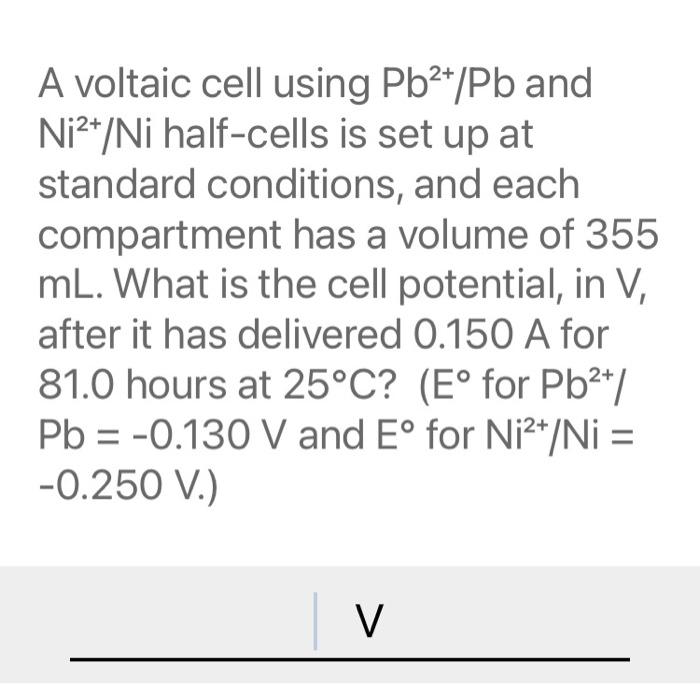 Solved A voltaic cell using Pb2+/Pb and Ni2+/Ni half-cells | Chegg.com