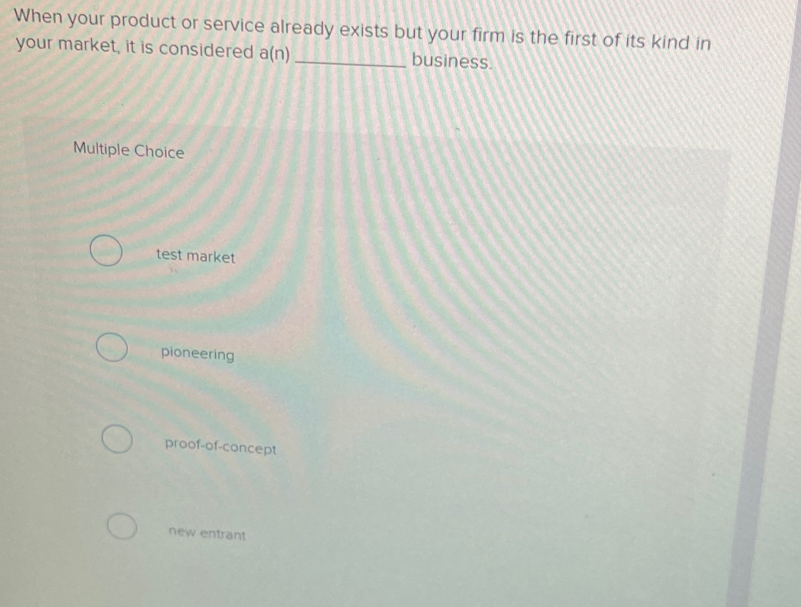 Solved When your product or service already exists but your | Chegg.com