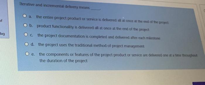 Solved Iterative and incremental delivery means a. the | Chegg.com