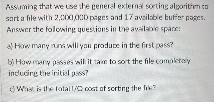 Solved Assuming that we use the general external sorting | Chegg.com
