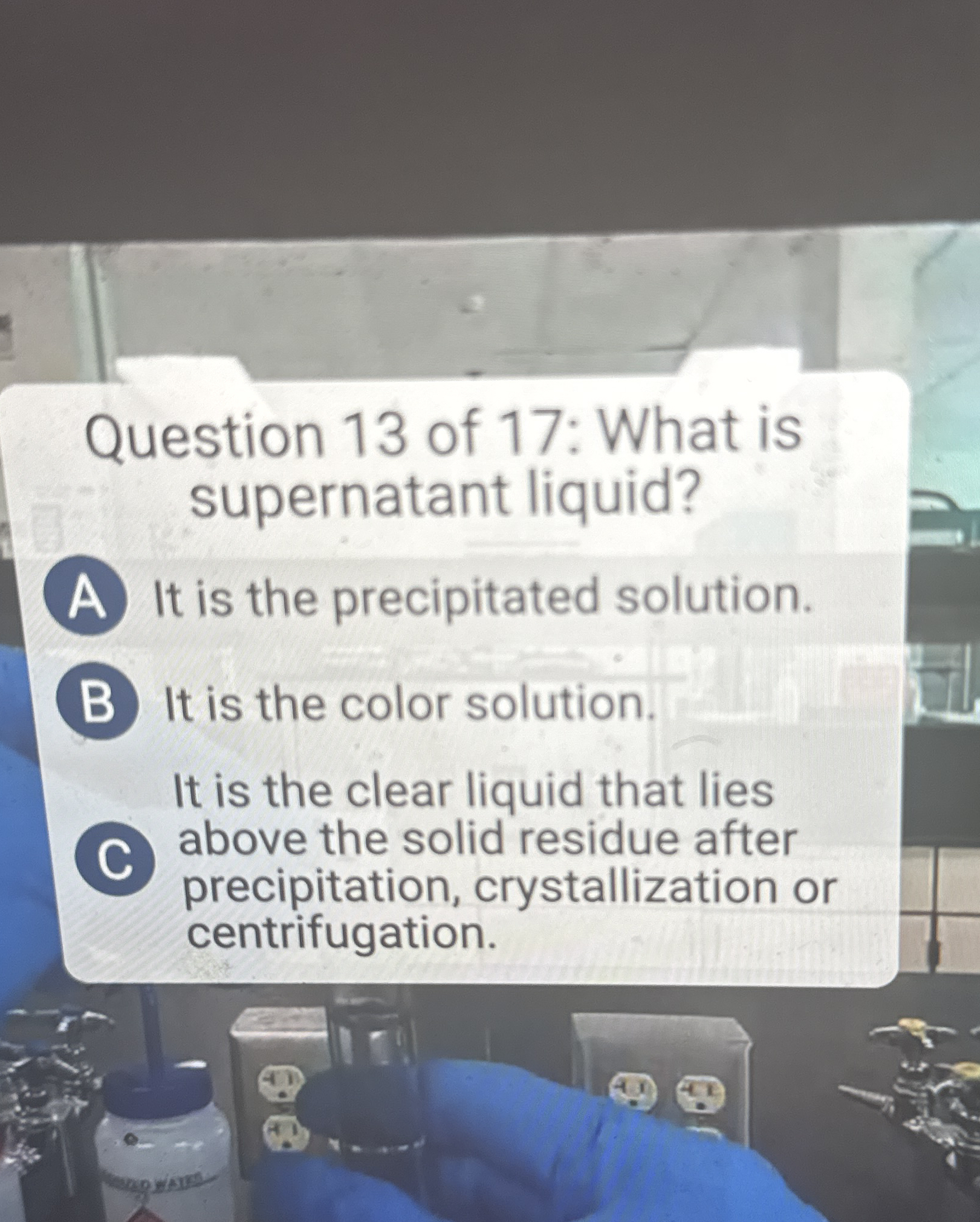 Solved Question 13 ﻿of 17 ﻿: What issupernatant liquid?It is | Chegg.com