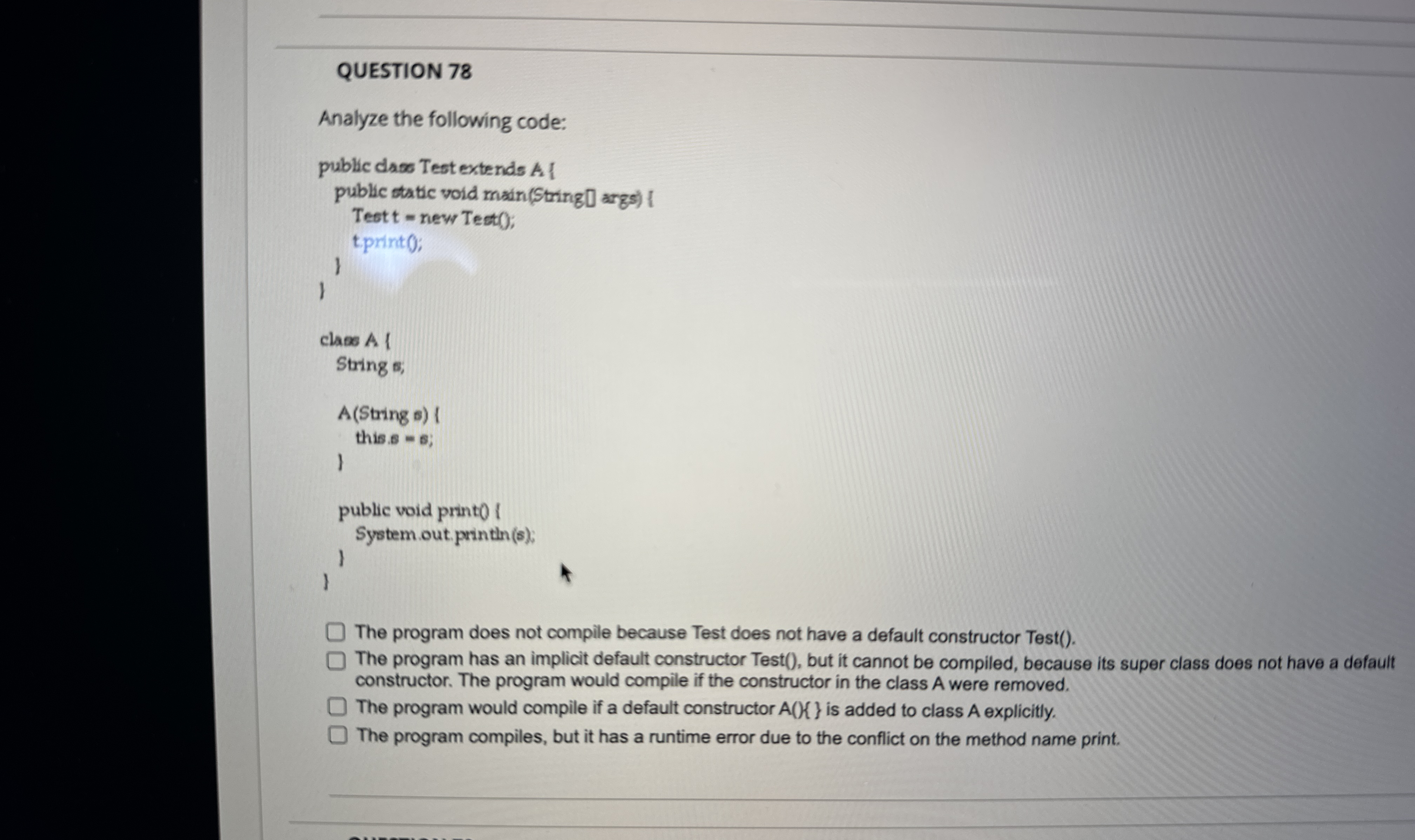 Solved QUESTION 78Analyze the following code:The program | Chegg.com