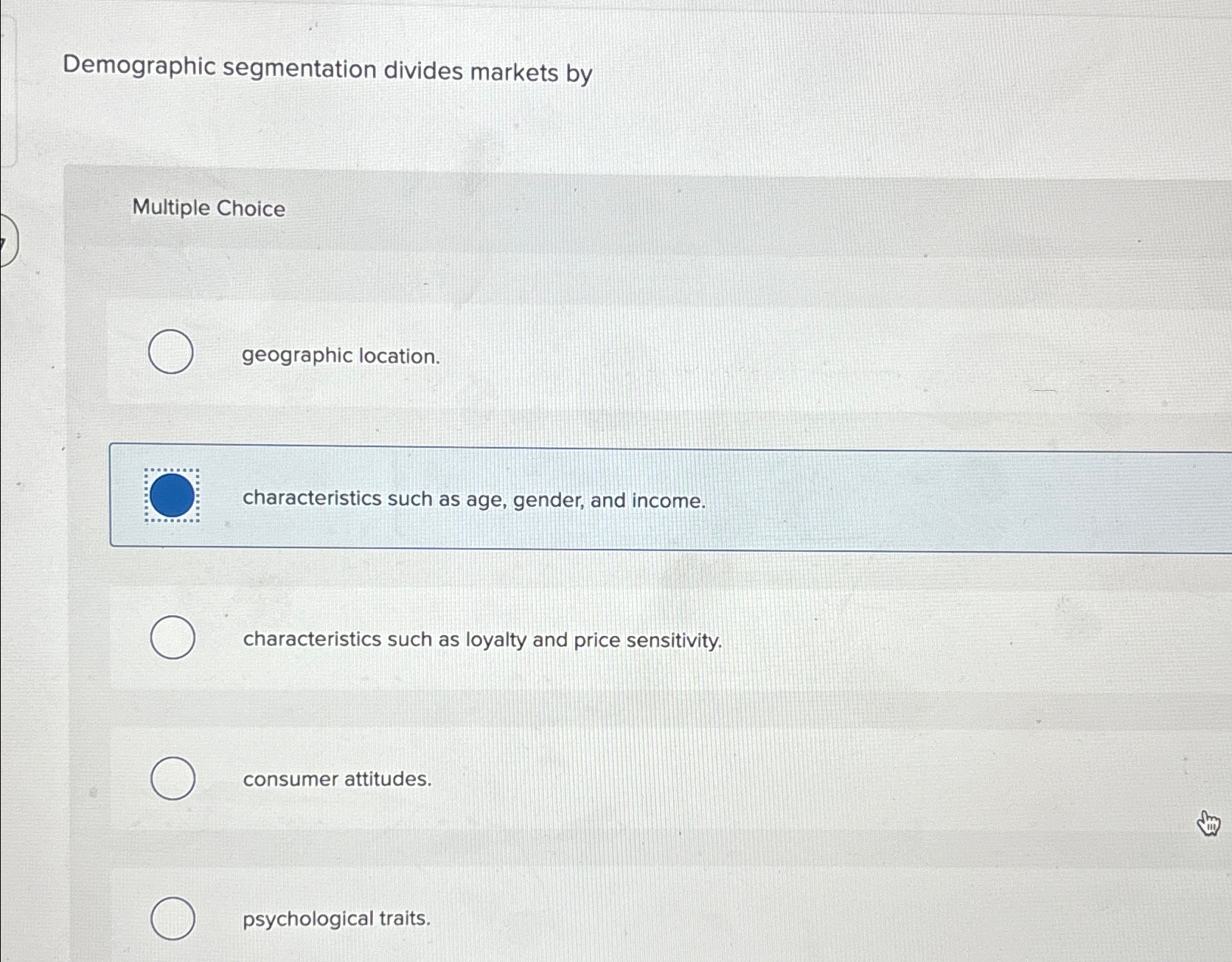 Solved Demographic segmentation divides markets byMultiple | Chegg.com