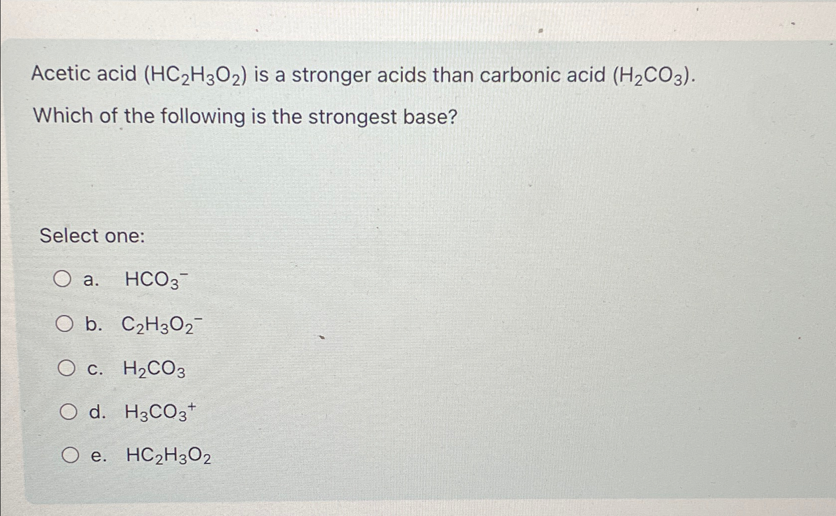 Solved Acetic acid (HC2H3O2) ﻿is a stronger acids than | Chegg.com