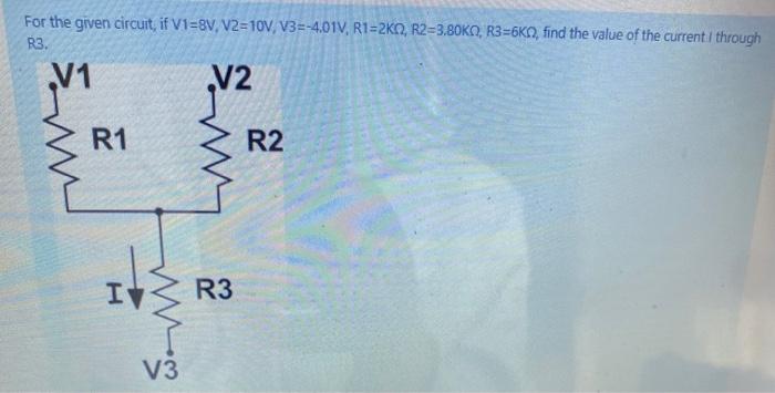 Solved For the given circuit, if V1=8 V, V2=10 V, V3=−4.01 | Chegg.com