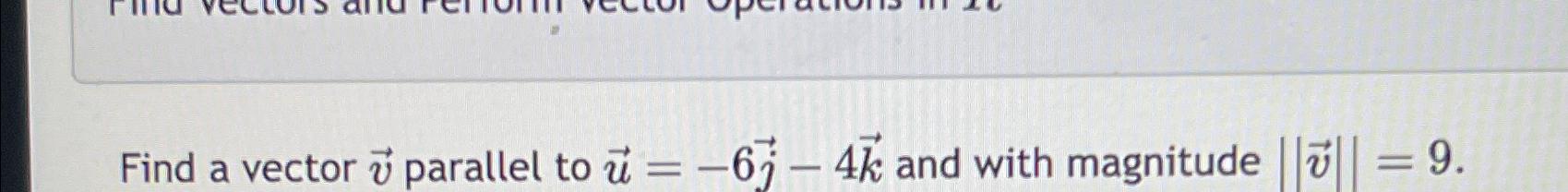Solved Find a vector vec(v) ﻿parallel to | Chegg.com