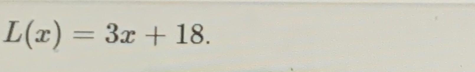 Solved L(x)=3x+18• ﻿Evaluate L^-1 (14) | Chegg.com