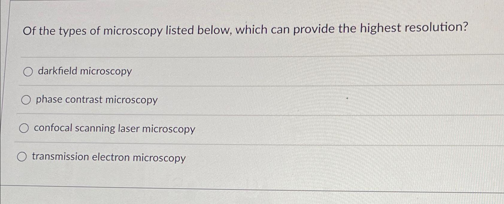 Solved Of the types of microscopy listed below, which can | Chegg.com