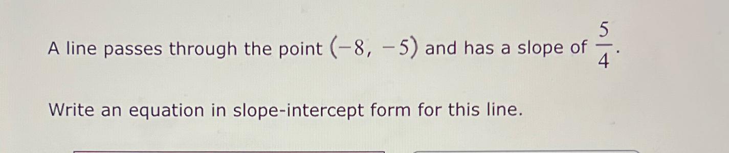 Solved A line passes through the point (-8,-5) ﻿and has a | Chegg.com