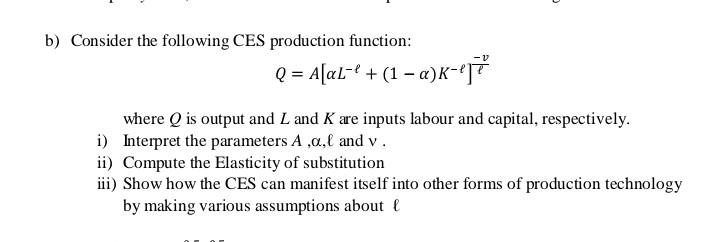 Solved = b) Consider the following CES production function: | Chegg.com