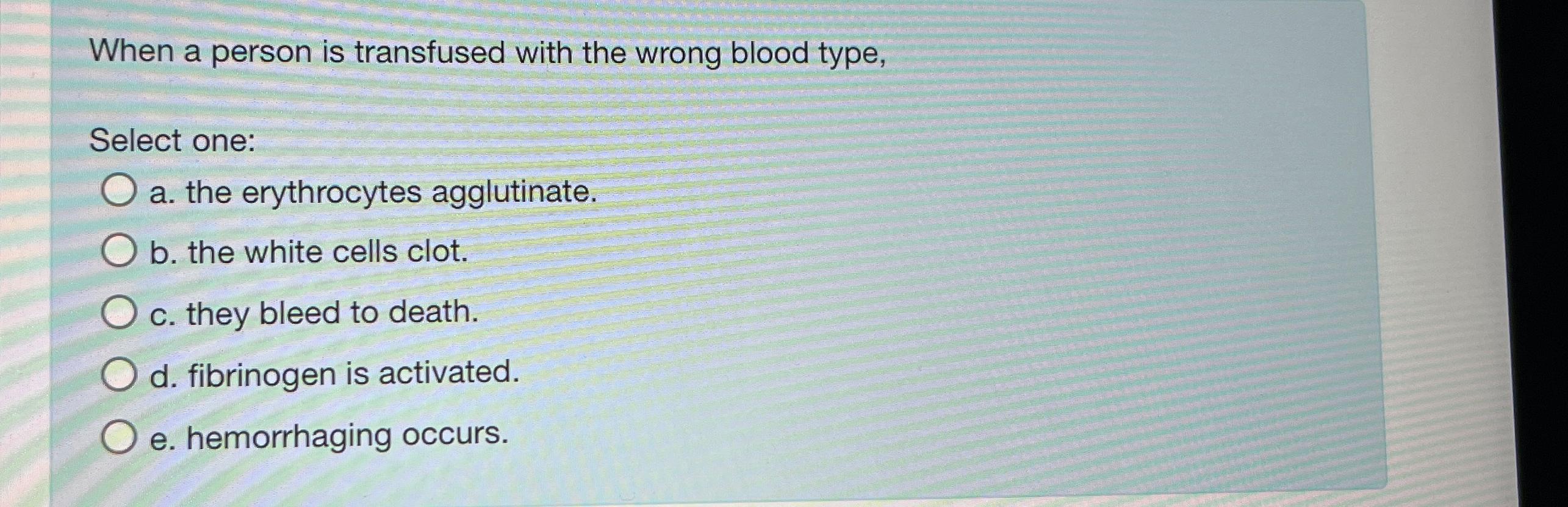 Solved When a person is transfused with the wrong blood | Chegg.com