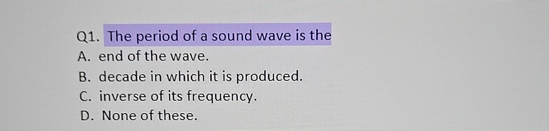 Solved Q1. ﻿The period of a sound wave is theA. ﻿end of the | Chegg.com