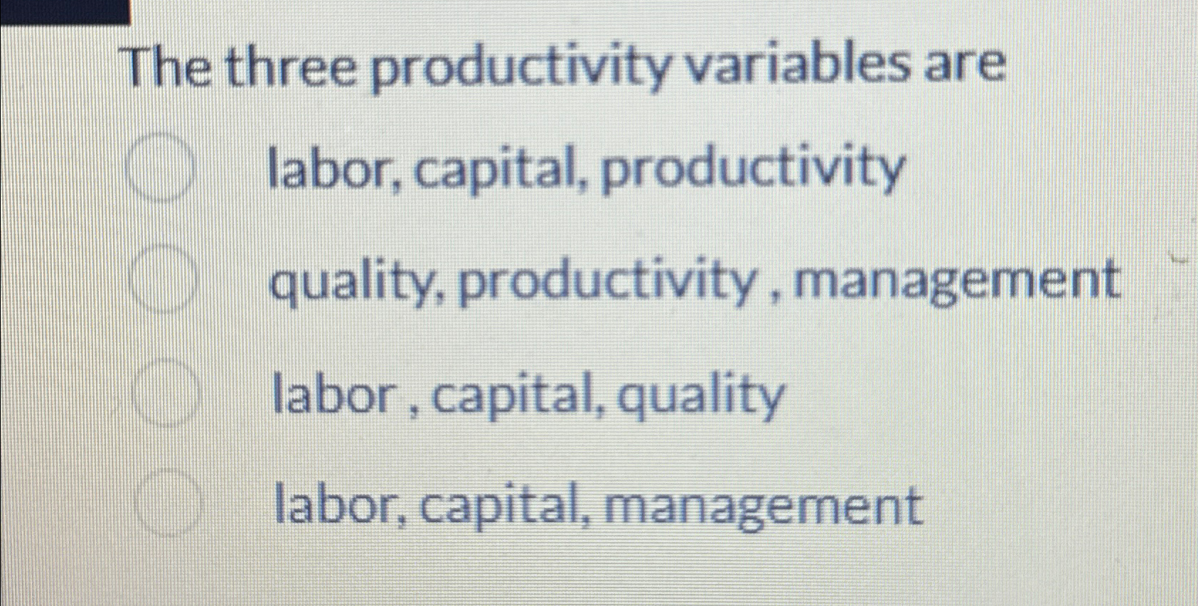 Solved The three productivity variables arelabor, capital, | Chegg.com Solved The three productivity variables arelabor, capital, | Chegg.com