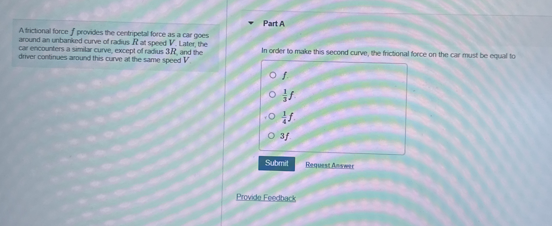Solved A frictional force f ﻿provides the centripetal force | Chegg.com