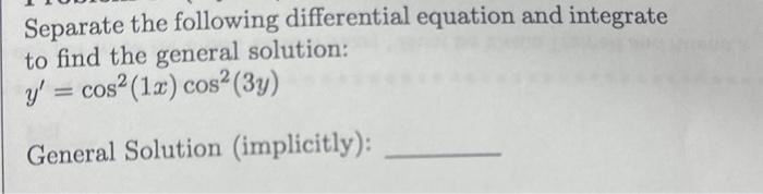 Solved Separate the following differential equation and | Chegg.com