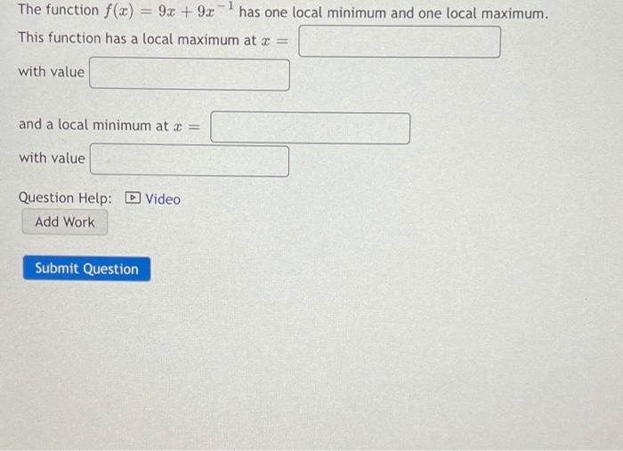Solved The function f(x) = 9x + 9x has one local minimum and | Chegg.com