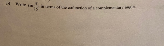 Solved 14. Write sin in terms of the cofunction of a | Chegg.com