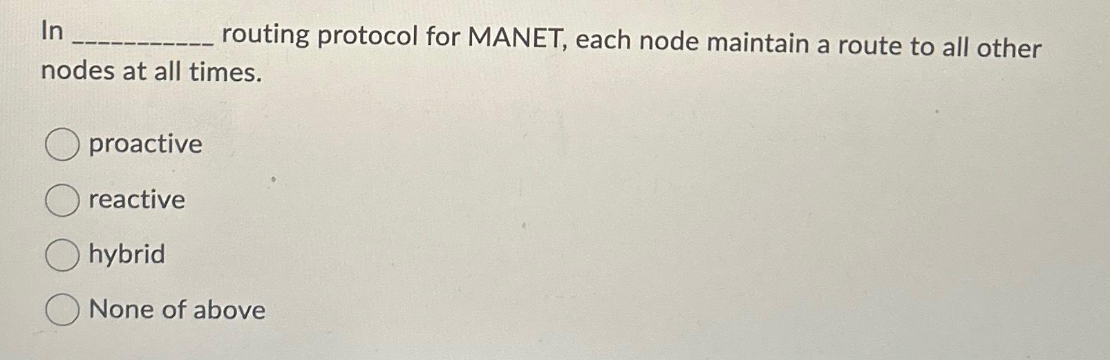 Solved In routing protocol for MANET, each node maintain a | Chegg.com