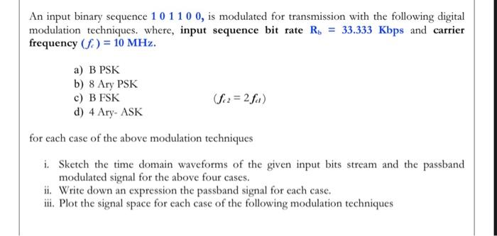 An Input Binary Sequence 101100 Is Modulated For 