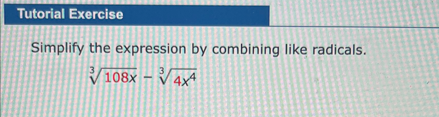 Solved Tutorial ExerciseSimplify the expression by combining | Chegg.com