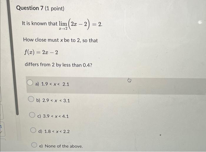Solved It is known that limx→2(2x−2)=2. How close must x be | Chegg.com