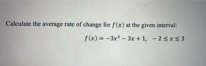 Solved Calculate the average rate of change for f(x) at the | Chegg.com