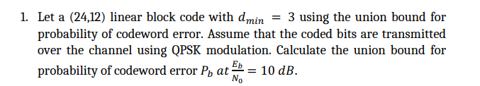 Solved Let a (24,12) ﻿linear block code with dmin=3 ﻿using | Chegg.com
