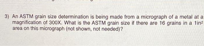 Solved 3) An ASTM grain size determination is being made | Chegg.com