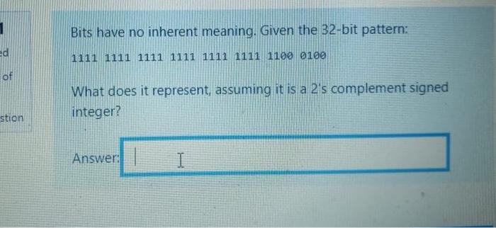 Solved Bits have no inherent meaning. Given the 32-bit | Chegg.com