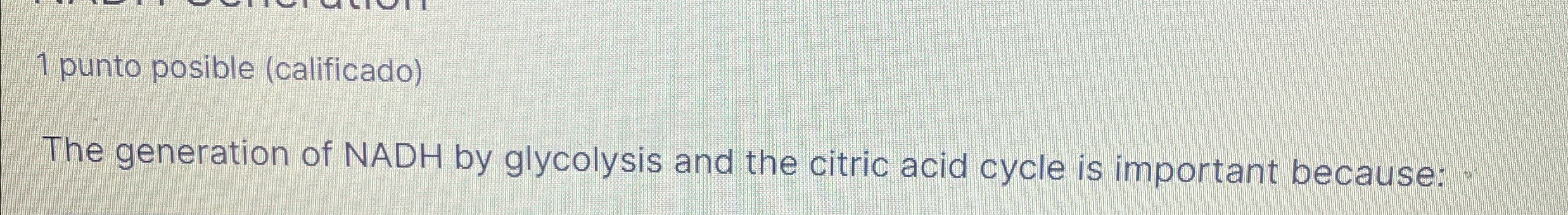 Solved The generation of NADH by glycolysis and the citric | Chegg.com