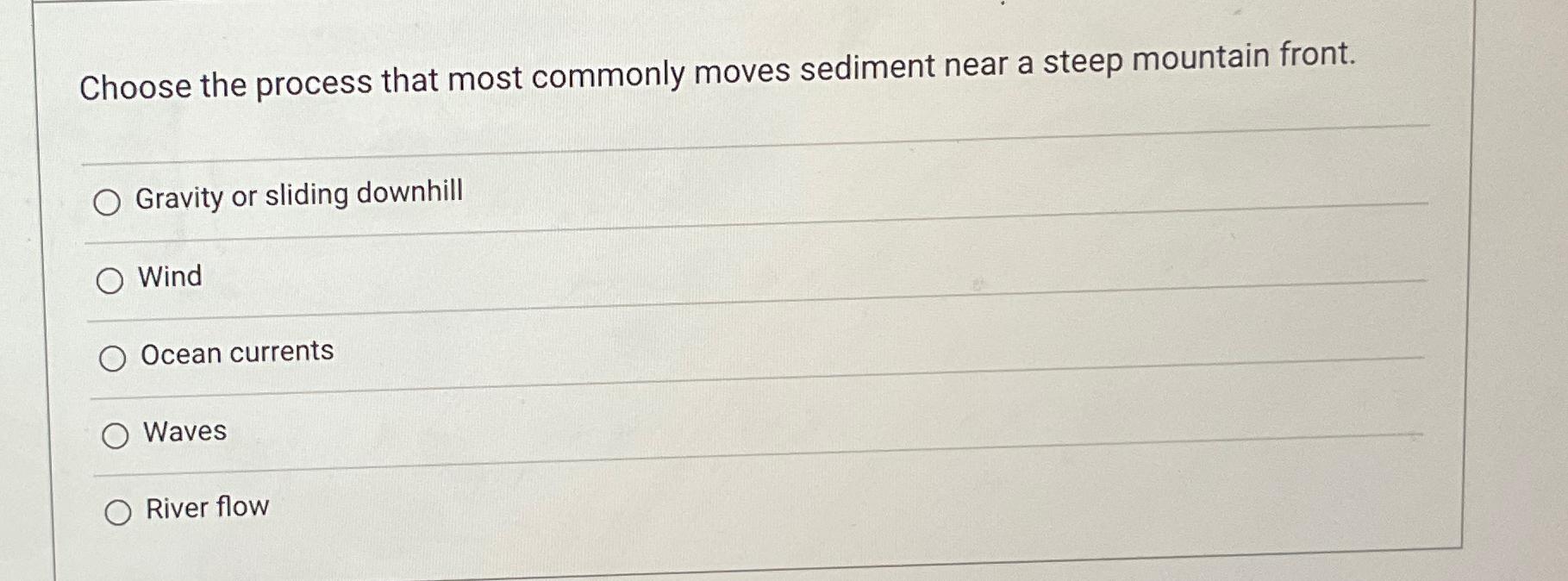 Solved Choose the process that most commonly moves sediment | Chegg.com
