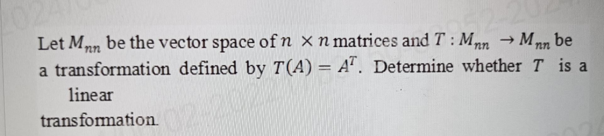 Solved Let M∩ be the vector space of n×n matrices and | Chegg.com Solved Let M∩ be the vector space of n×n matrices and | Chegg.com