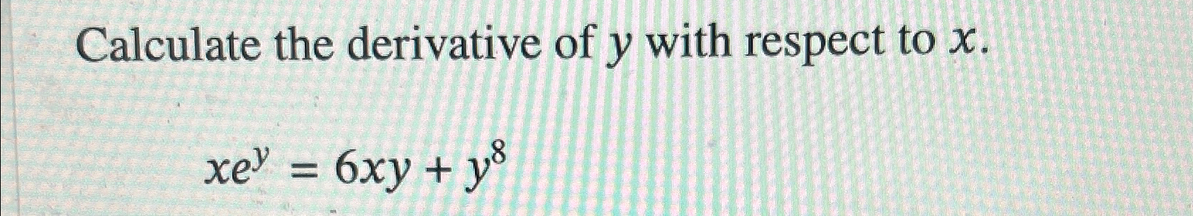 Solved Calculate the derivative of y ﻿with respect to | Chegg.com