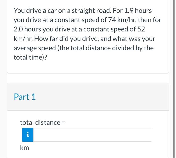 Solved You drive a car on a straight road. For 1.9 hours you | Chegg.com