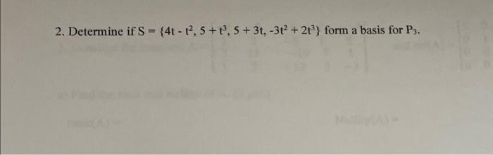 Solved 2. Determine if S={4t−t2,5+t3,5+3t,−3t2+2t3} form a | Chegg.com
