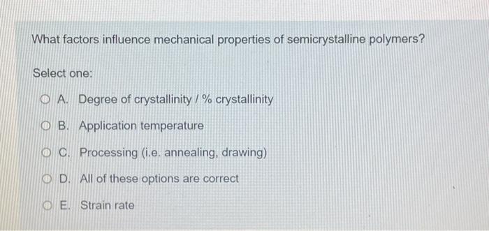 Solved What factors influence mechanical properties of | Chegg.com