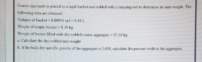 Solved Coarse aggregate is placed in a rigid bucket and | Chegg.com