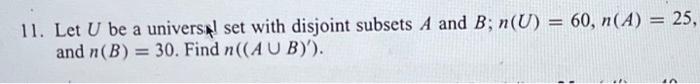 Solved 11. Let U be a universal set with disjoint subsets A | Chegg.com