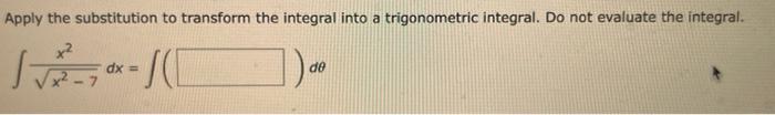 Solved Apply the substitution to transform the integral into | Chegg.com