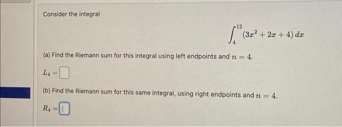 Solved Consider the integral (a) Find the Riemann sum for | Chegg.com