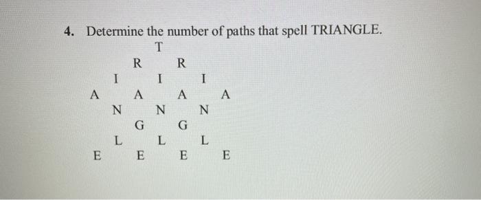 Solved 4. Determine the number of paths that spell TRIANGLE. | Chegg.com