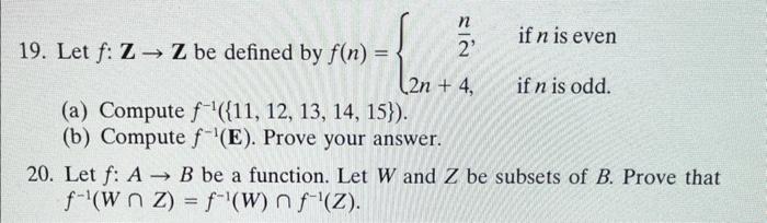 Solved 19. Let f:Z→Z be defined by f(n)=⎩⎨⎧2n,2n+4, if n is | Chegg.com