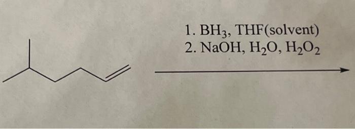 Solved 1. BH3,THF (solvent) 2. NaOH,H2O,H2O2 | Chegg.com