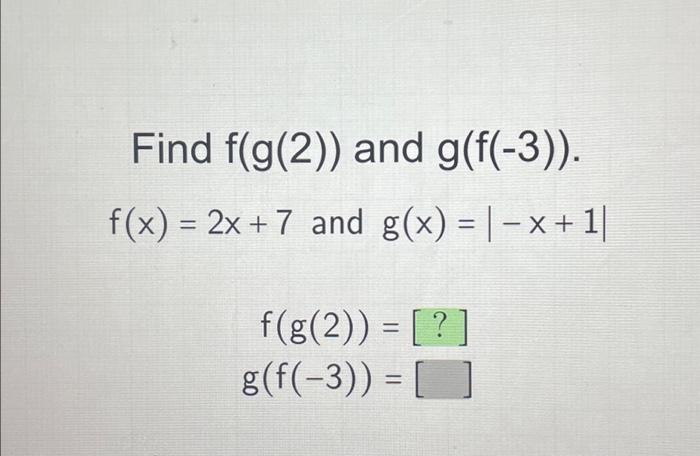 Solved Find f(g(2)) and g(f(-3)). f(x) = 2x + 7 and g(x) = | Chegg.com