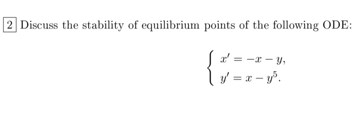 Solved 2 Discuss the stability of equilibrium points of the | Chegg.com